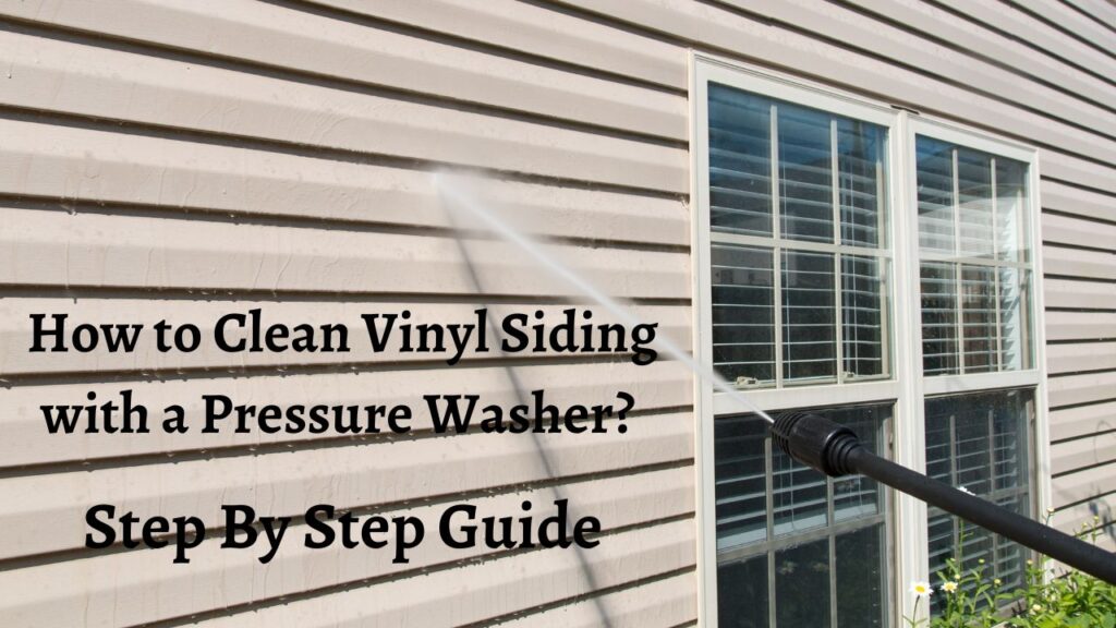 How To Clean Vinyl Siding With A Pressure Washer ? 2025